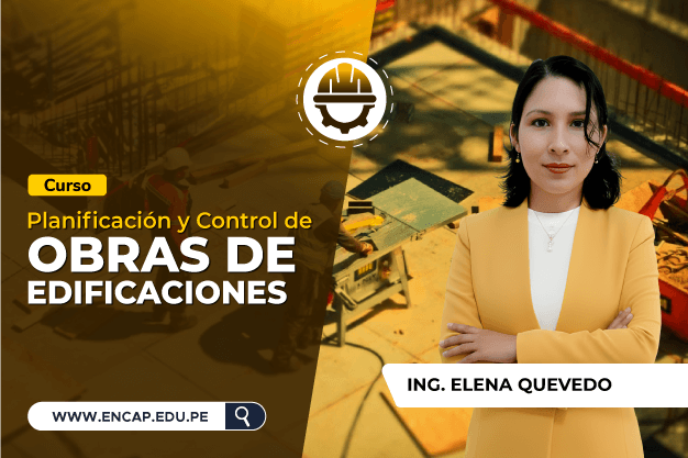 PLANIFICACIÓN Y CONTROL DE OBRAS DE EDIFICACIONES | CURSO CORTO | ENCAP